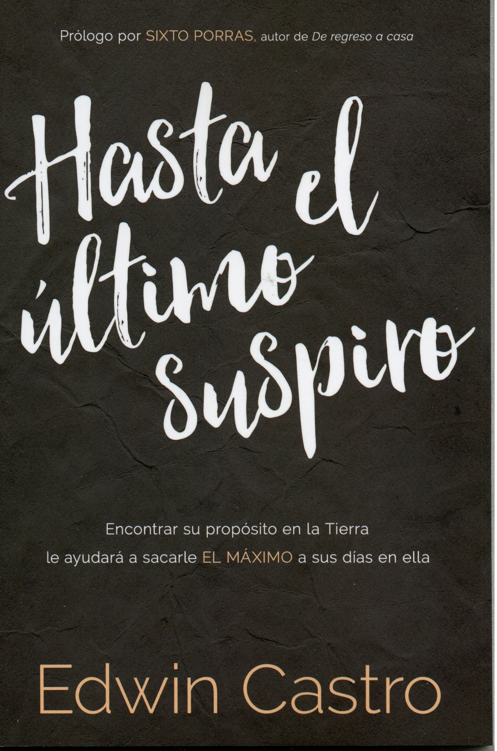 Hasta el último Suspiro: Encontrar su Propósito en la Tierra le Ayudara ...